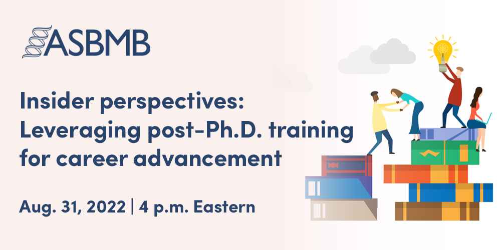 Insider perspectives: Leveraging post-Ph.D. training for career advancement